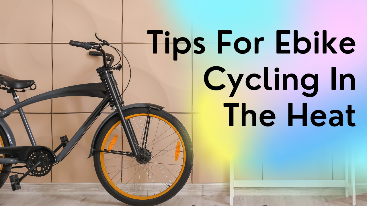 Tips for eBike Cycling in the Heat – BKRE-EBIKE REPAIR FACTORY